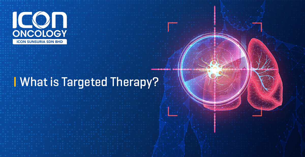 Targeted Therapies Treatment Explained — Icon Oncology Malaysia Targeted Therapies Treatment Explained — Icon Oncology Malaysia